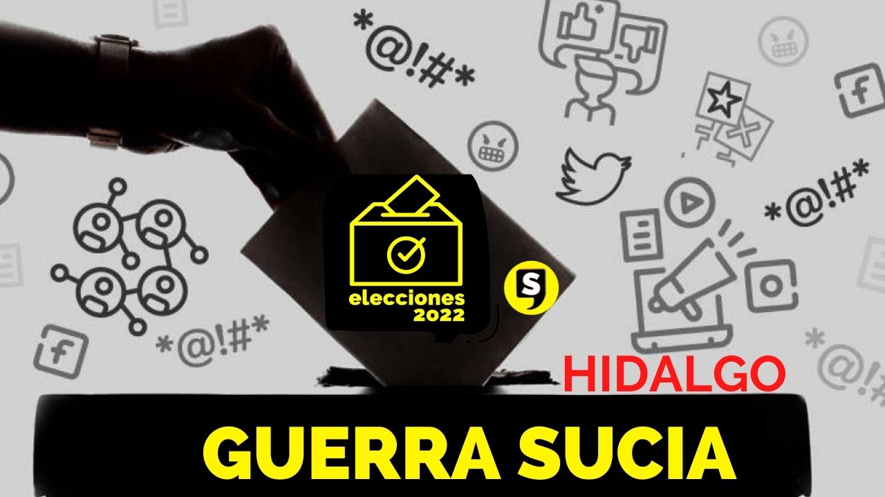 Elecciones Hidalgo 2022 Entre Campañas Electorales Y Guerra Sucia